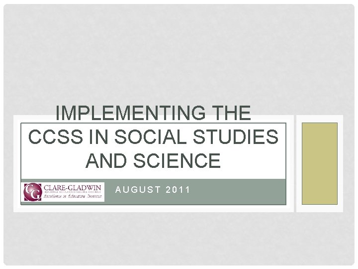IMPLEMENTING THE CCSS IN SOCIAL STUDIES AND SCIENCE
