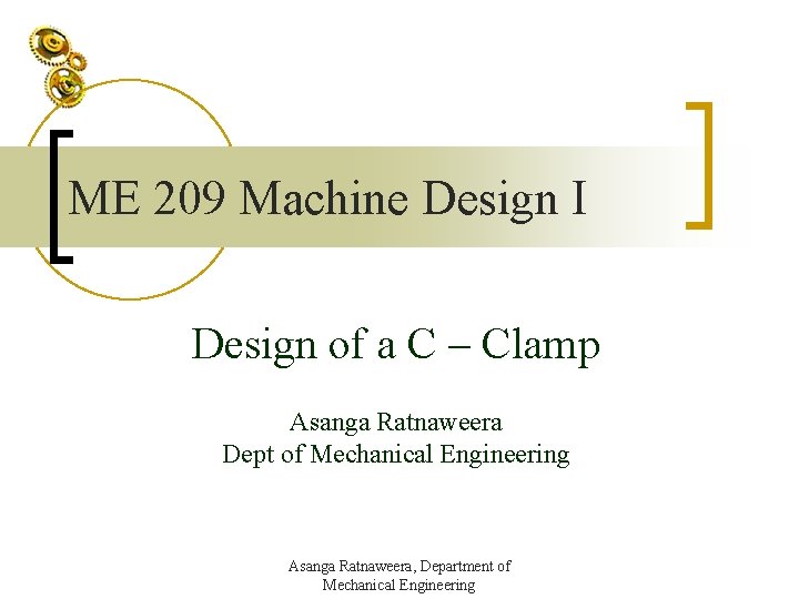 ME 209 Machine Design I Design of a