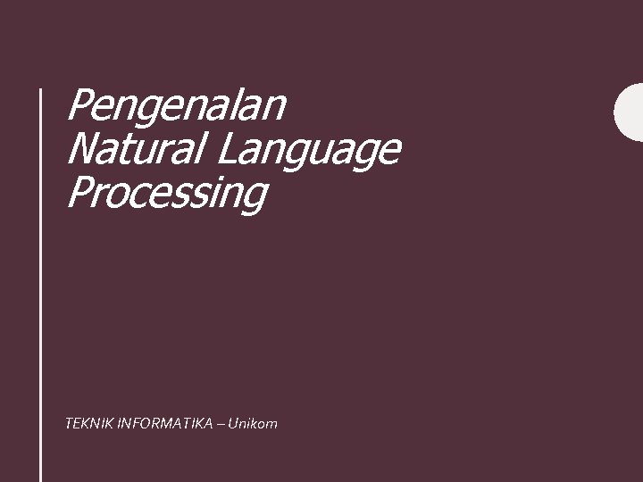 Pengenalan Natural Language Processing TEKNIK INFORMATIKA Unikom Kontrak