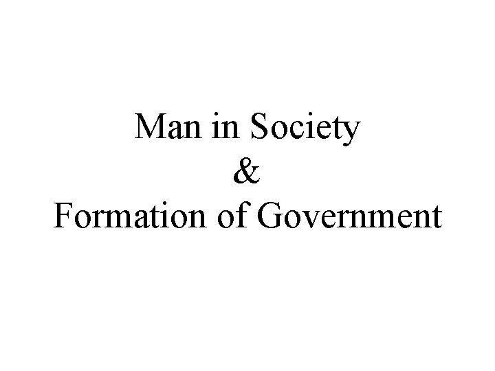 Man in Society Formation of Government Questions Well