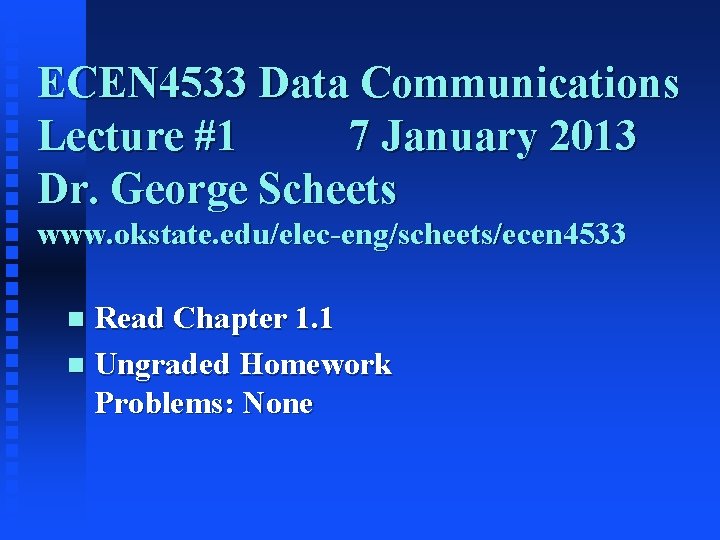 ECEN 4533 Data Communications Lecture 1 7 January