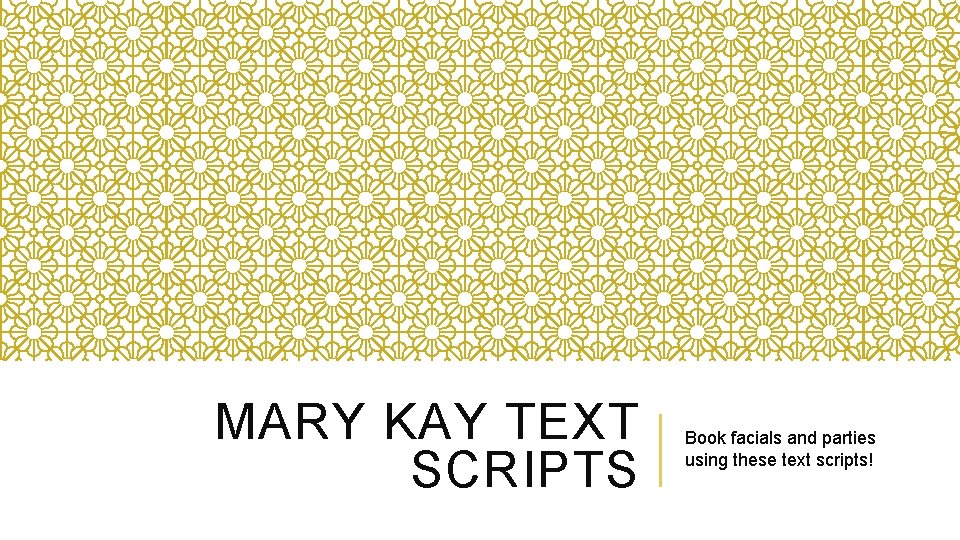 MARY KAY TEXT SCRIPTS Book facials and parties