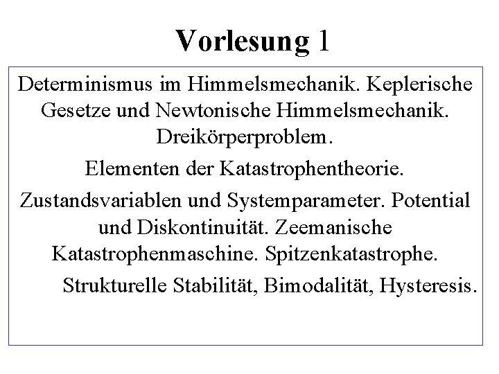 Vorlesung 1 Determinismus im Himmelsmechanik Keplerische Gesetze und