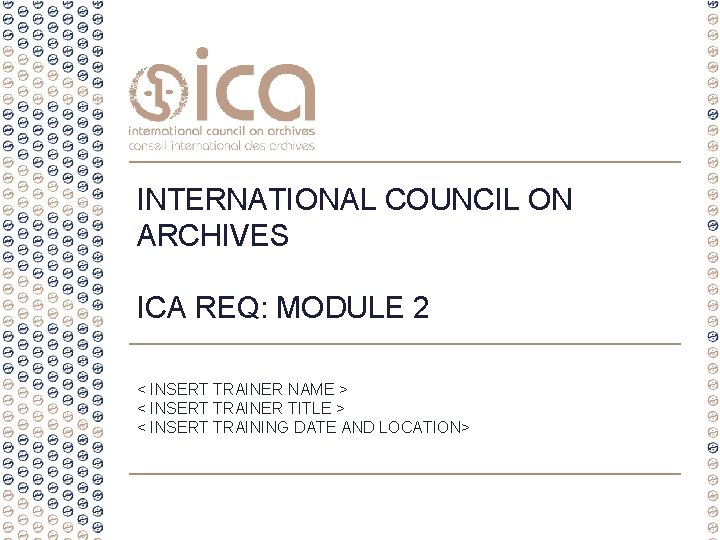 INTERNATIONAL COUNCIL ON ARCHIVES ICA REQ MODULE 2
