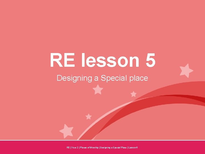 RE lesson 5 Designing a Special place Year