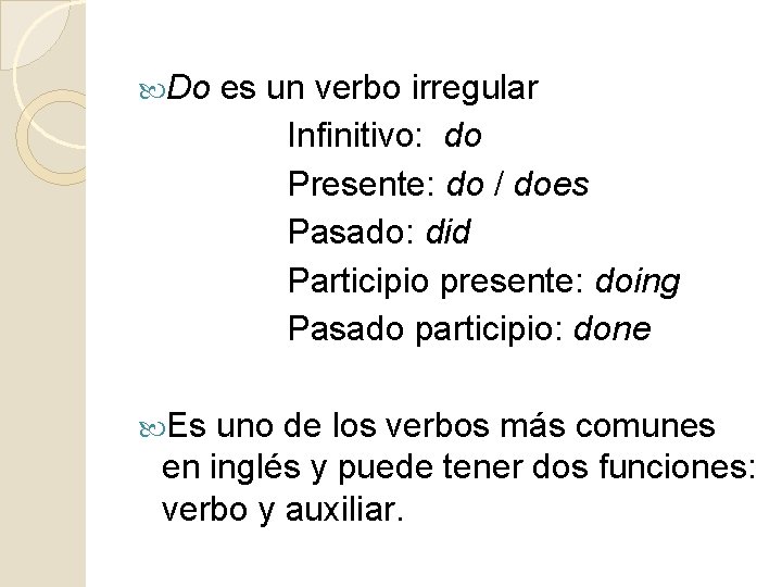 Do como verbo auxiliar Do Es es un
