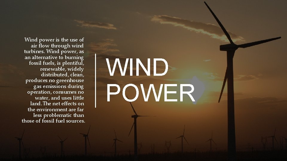 Wind power is the use of air flow