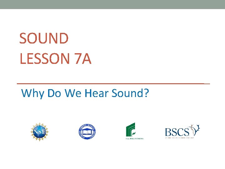SOUND LESSON 7 A Why Do We Hear