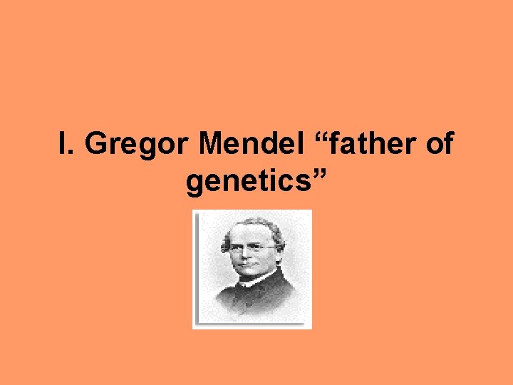 I Gregor Mendel father of genetics a Inheritance