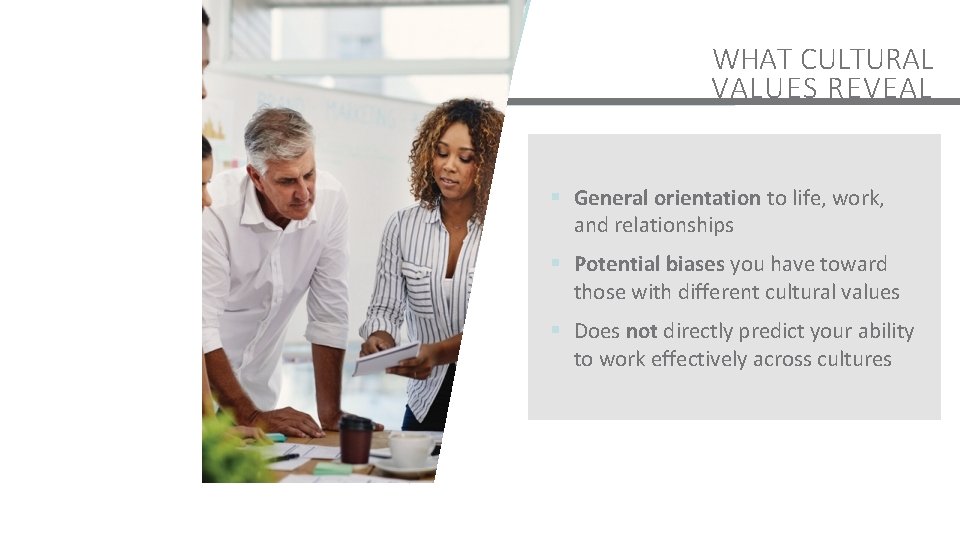 WHAT CULTURAL VALUES REVEAL General orientation to life