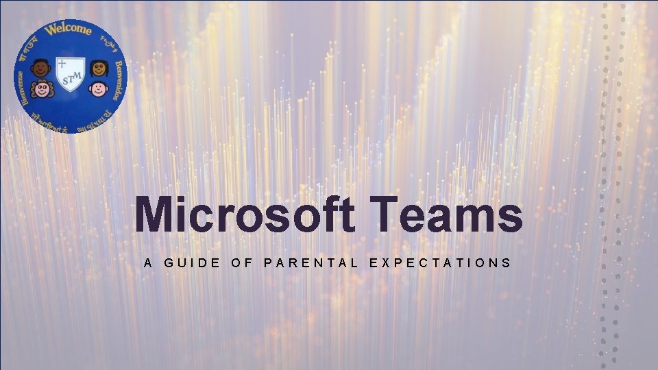 Microsoft Teams A GUIDE OF PARENTAL EXPECTATIONS What
