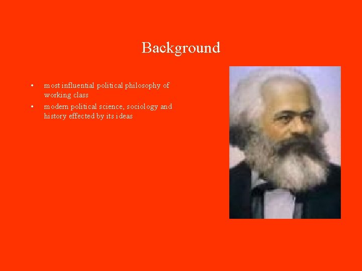 Marxism Background most influential political philosophy of working