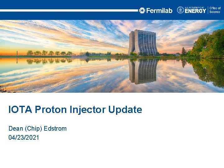 IOTA Proton Injector Update Dean Chip Edstrom 04232021