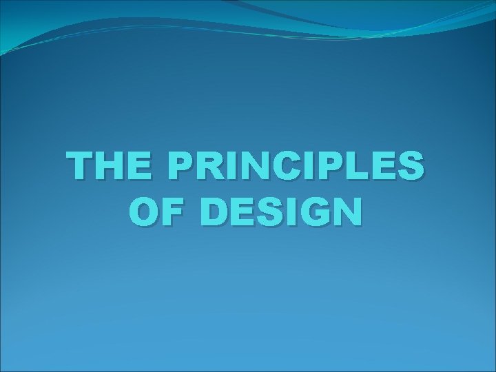 THE PRINCIPLES OF DESIGN QUICK REVIEW THE ELEMENTS