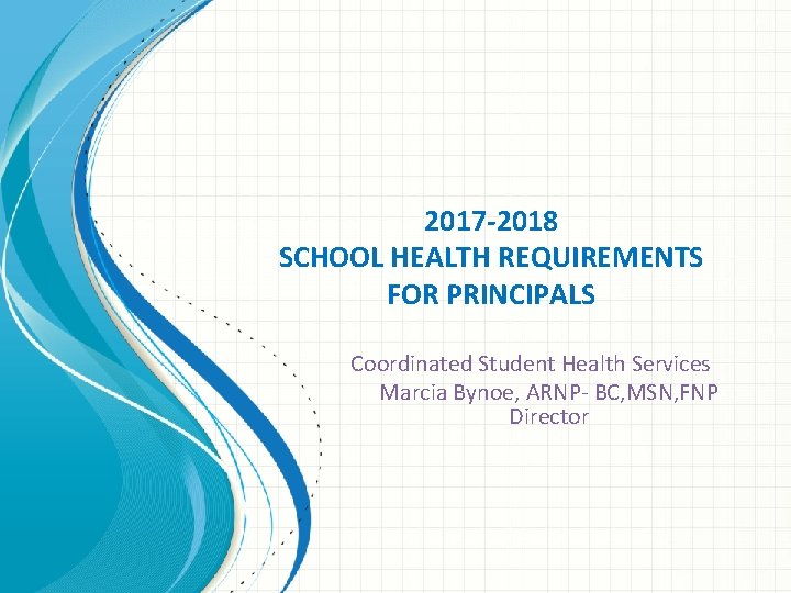 2017 2018 SCHOOL HEALTH REQUIREMENTS FOR PRINCIPALS Coordinated