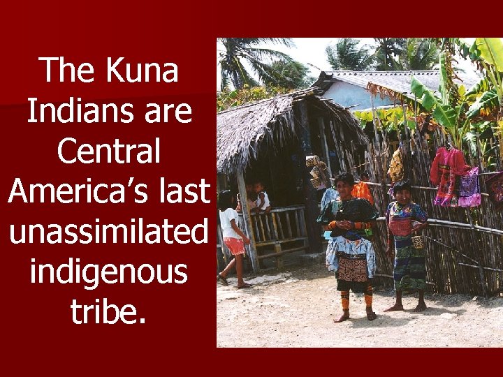 Los indios Kuna Panam Los indios Kuna viven