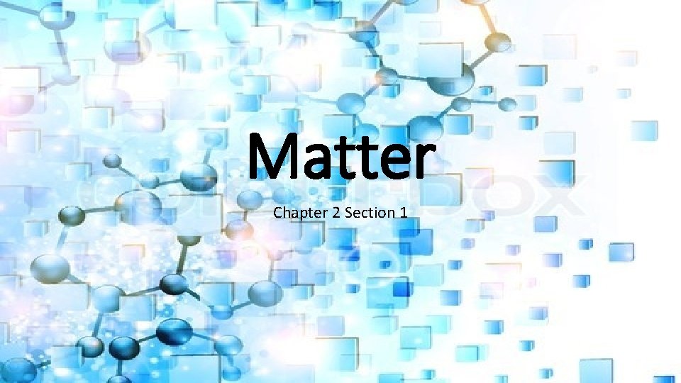Matter Chapter 2 Section 1 Unit Overview In