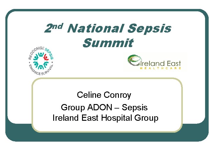 2 nd National Sepsis Summit Celine Conroy Group