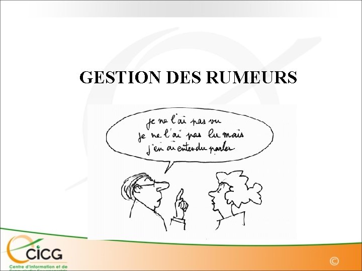 GESTION DES RUMEURS DEFINITION GENERALE La rumeur est