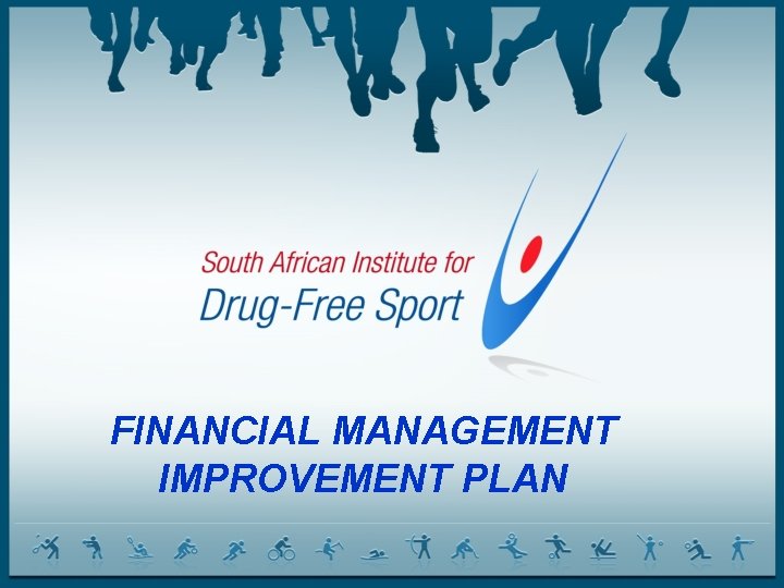 FINANCIAL MANAGEMENT IMPROVEMENT PLAN PRESENTATION AND ACTION PLAN