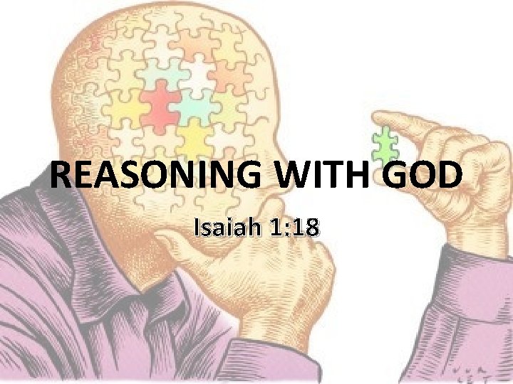 REASONING WITH GOD Isaiah 1 18 What does