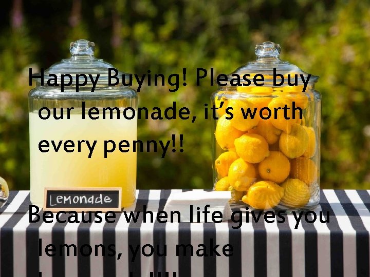 When Life Gives you Lemons Make Lemonade Destiny
