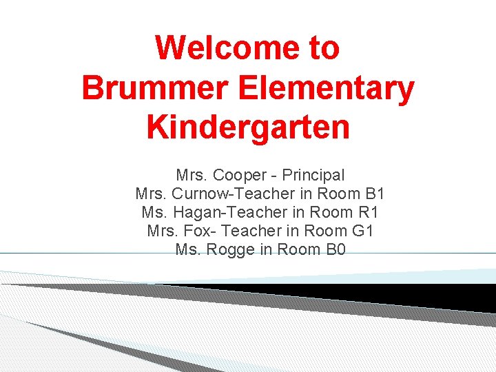 Welcome to Brummer Elementary Kindergarten Mrs Cooper Principal