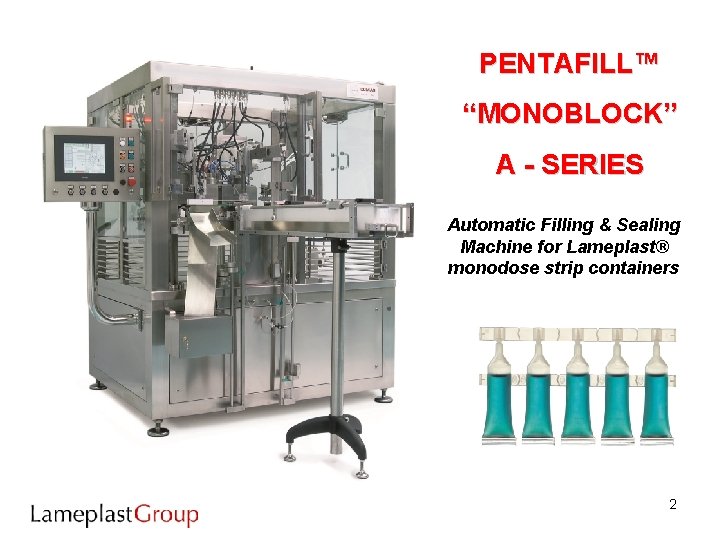 1 PENTAFILL MONOBLOCK A SERIES Automatic Filling Sealing