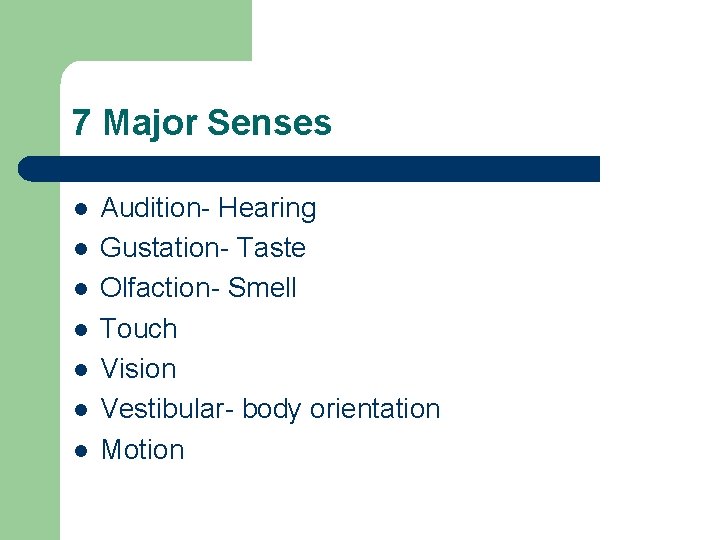 Sensation The passive process of bringing information from