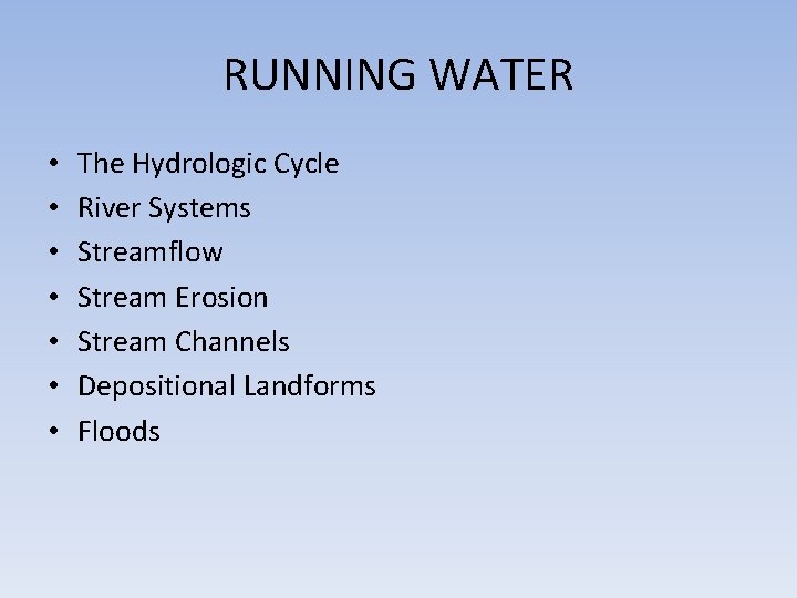 RUNNING WATER RUNNING WATER The Hydrologic Cycle River
