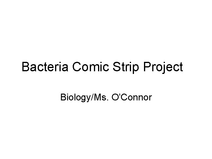 Bacteria Comic Strip Project BiologyMs OConnor Quick Review