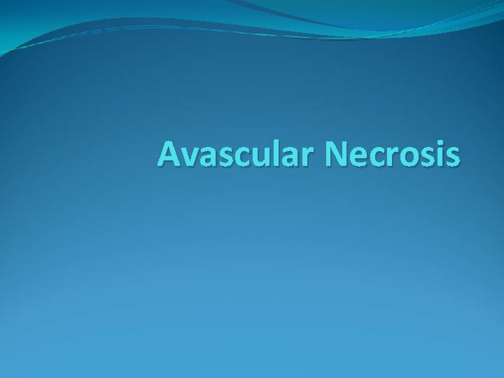 Avascular Necrosis Outline Definition Pathophysiology Aetiology ...