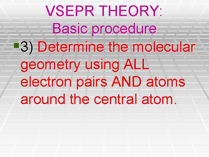VSEPR THEORY How do we determine the shapes