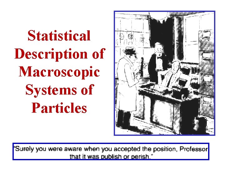 Statistical Description of Macroscopic Systems of Particles Now