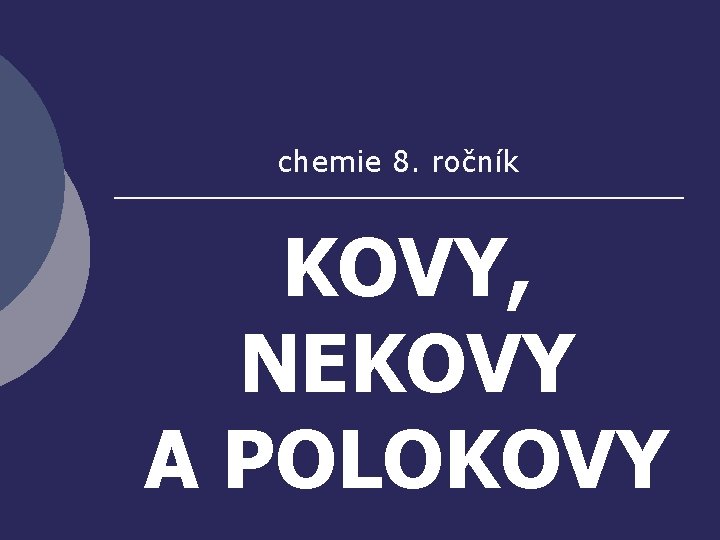 chemie 8 ronk KOVY NEKOVY A POLOKOVY KOVY