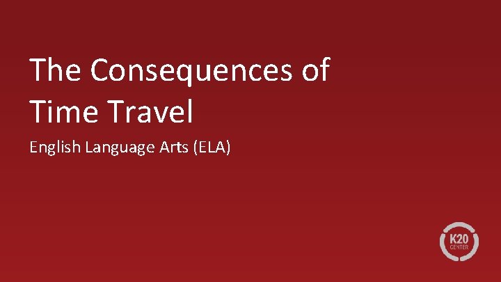 The Consequences of Time Travel English Language Arts