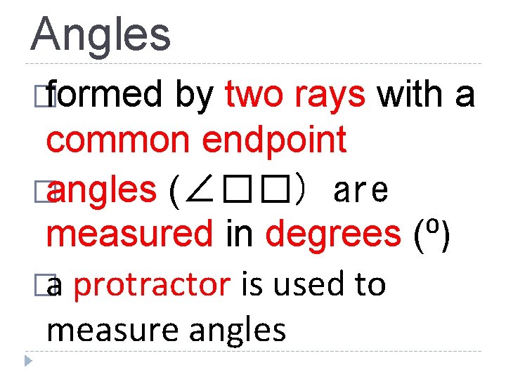 Angles Angles formed by two rays with a