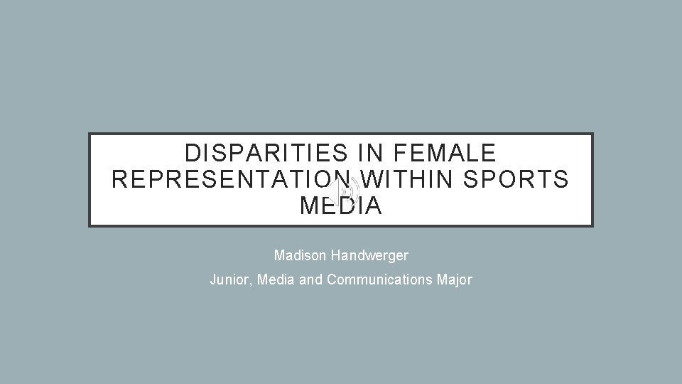 DISPARITIES IN FEMALE REPRESENTATION WITHIN SPORTS MEDIA Madison
