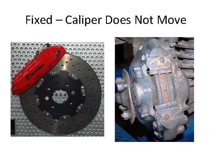Intro to Disc Brakes Most Common Floating Floating