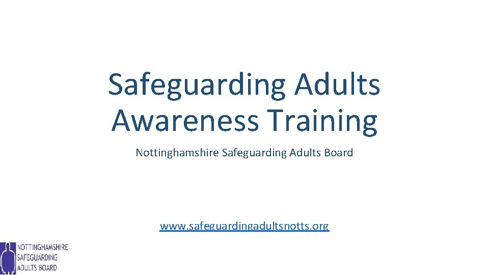 Safeguarding Adults Awareness Training Nottinghamshire Safeguarding ...