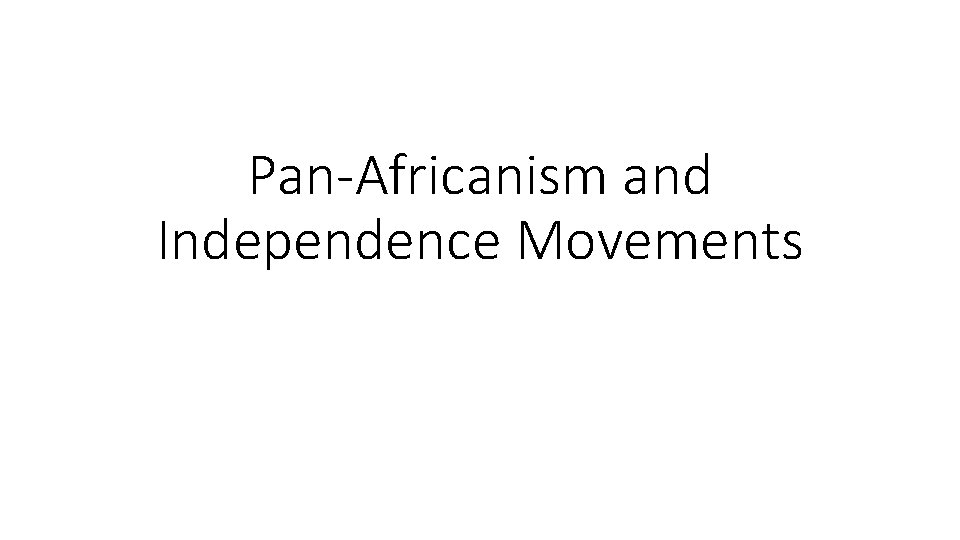 PanAfricanism and Independence Movements Standards SS 7 H
