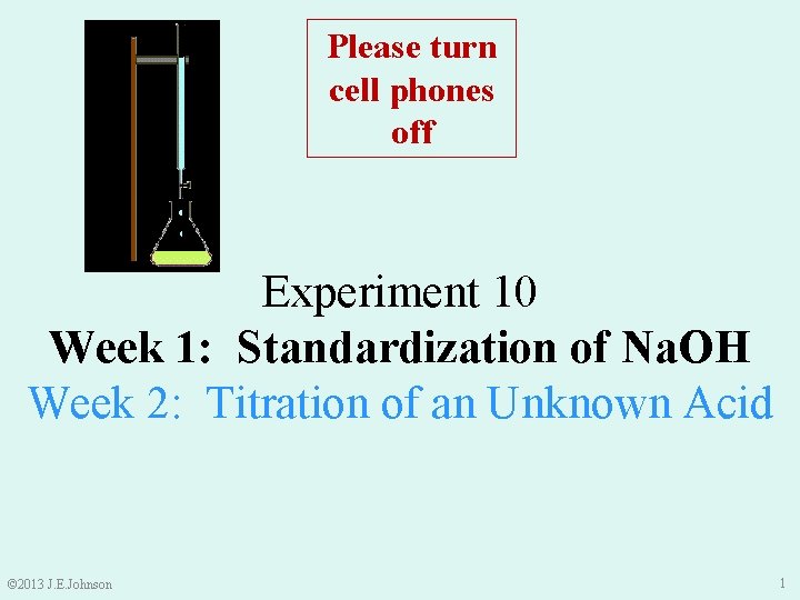 Please turn cell phones off Experiment 10 Week