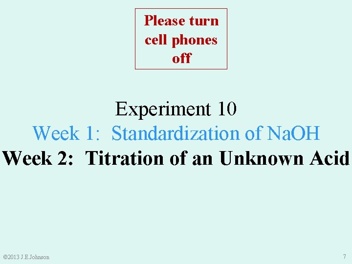Please turn cell phones off Experiment 10 Week