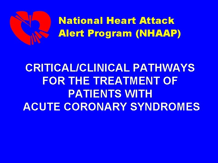 National Heart Attack Alert Program NHAAP CRITICALCLINICAL PATHWAYS