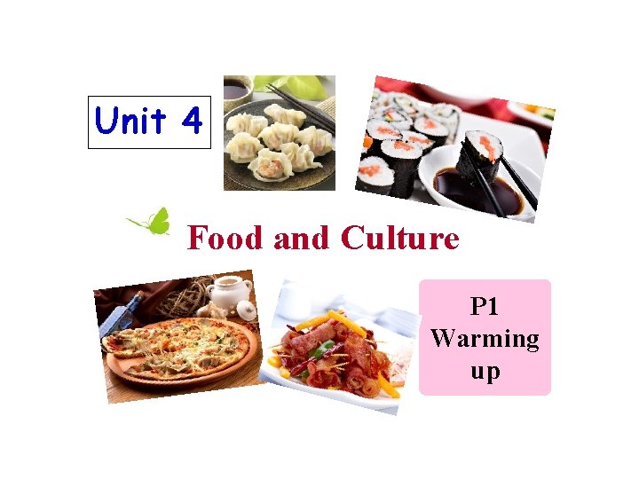 Unit 4 Food and Culture P 1 Warming