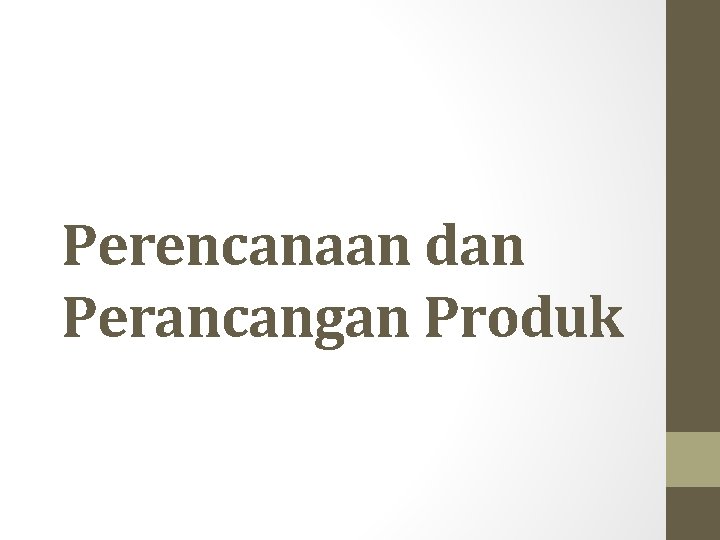 Perencanaan dan Perancangan Produk 1 Rancangan Produk 2