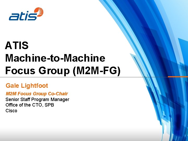 ATIS MachinetoMachine Focus Group M 2 MFG Gale