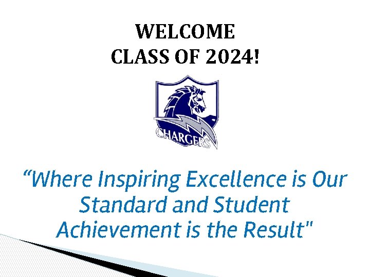 WELCOME CLASS OF 2024 Where Inspiring Excellence is