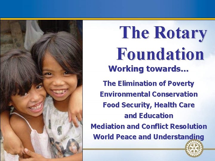 The Rotary Foundation Working towards The Elimination of