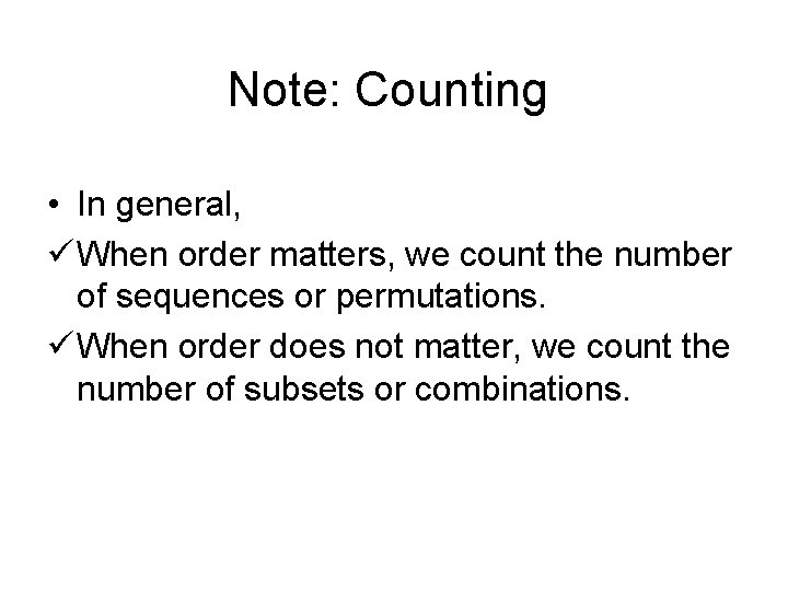 Combinations We should use permutation where order matters